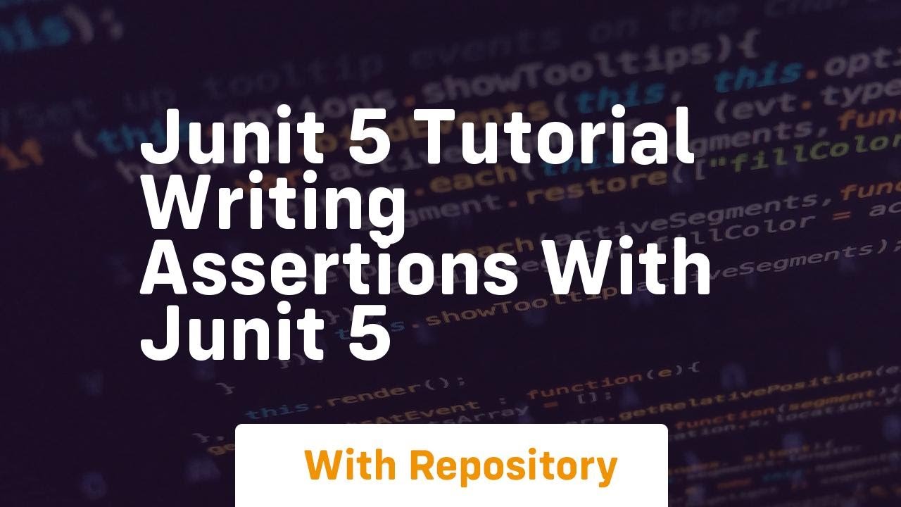 Junit 5 Tutorial Writing Assertions With Junit 5 Youtube