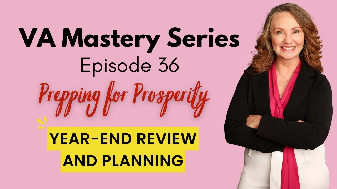 Va Mastery Series Episode 36 Prepping For Prosperity Year End Review