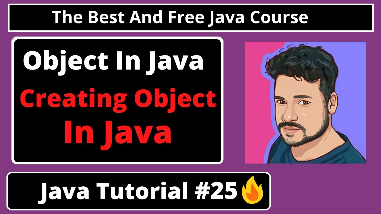 Java Tutorial Creating Object Of Class In Java Java Objects Part 25