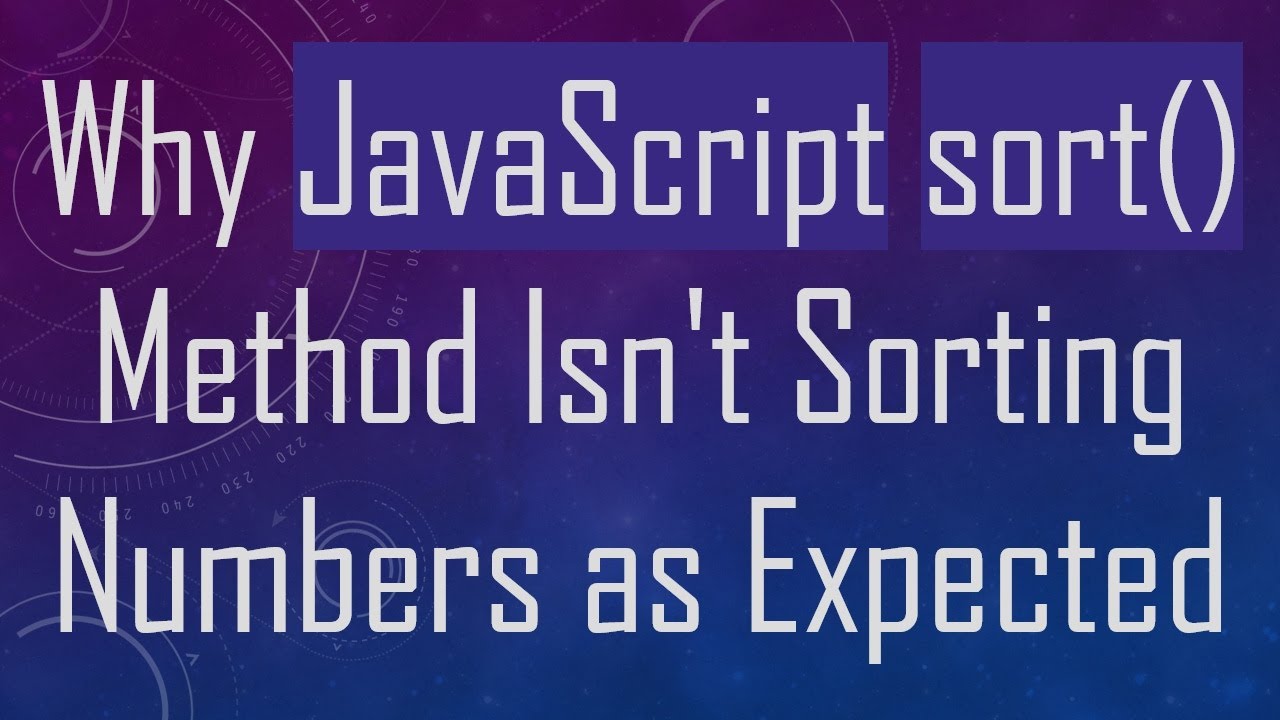 Why Javascript Sort Method Isn T Sorting Numbers As Expected Youtube
