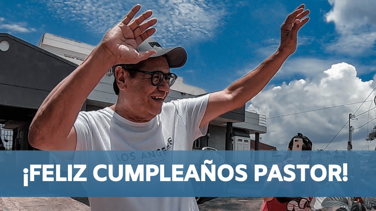 Feliz Cumpleaños Pastor Hiram Youtube