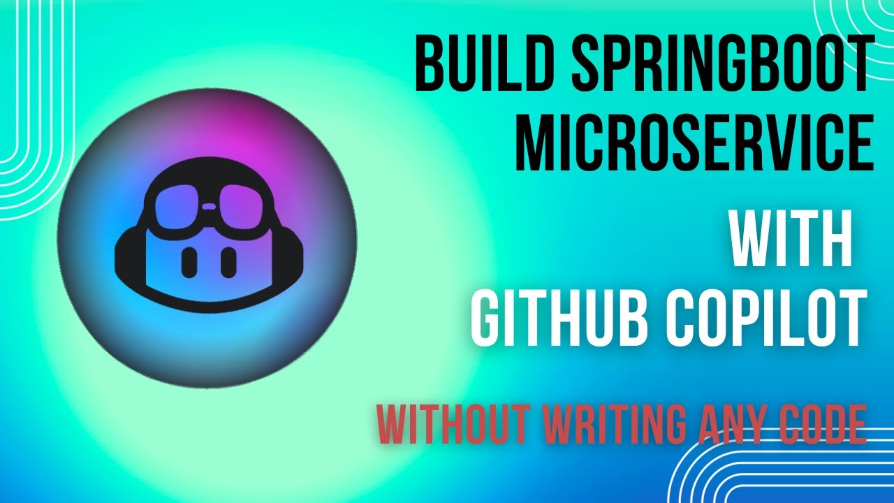 Github Copilot Build Spring Boot Microservice In Java Youtube