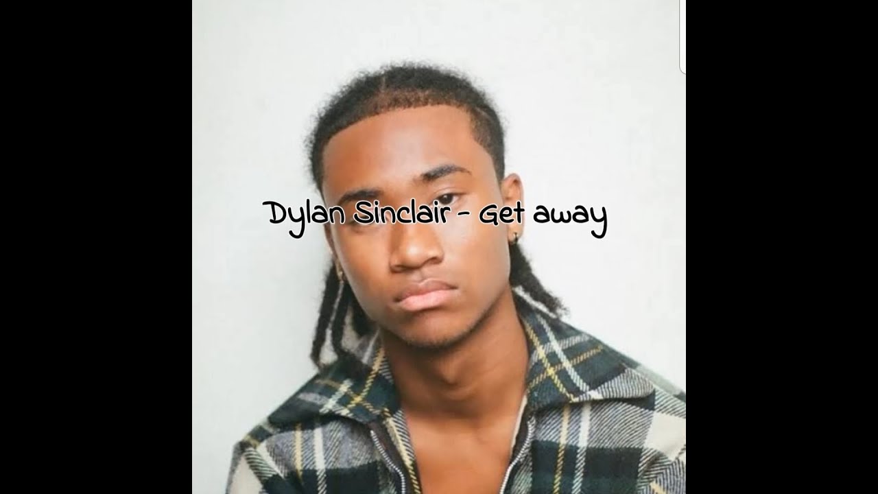 Dylan Sinclair Get Away Lyric Video Youtube Music