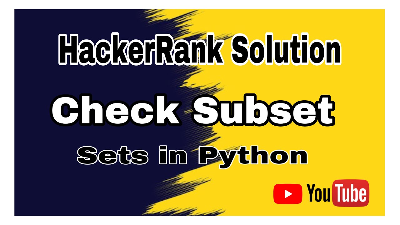 Check Subset Hackerrank Solution Sets In Python Youtube