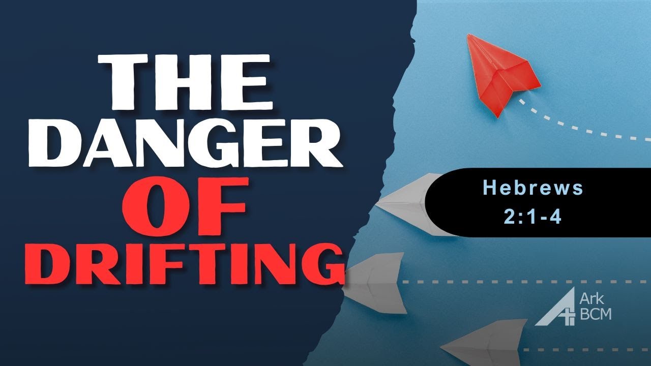 The Danger Of Drifting Hebrews 2 1 4 Youtube