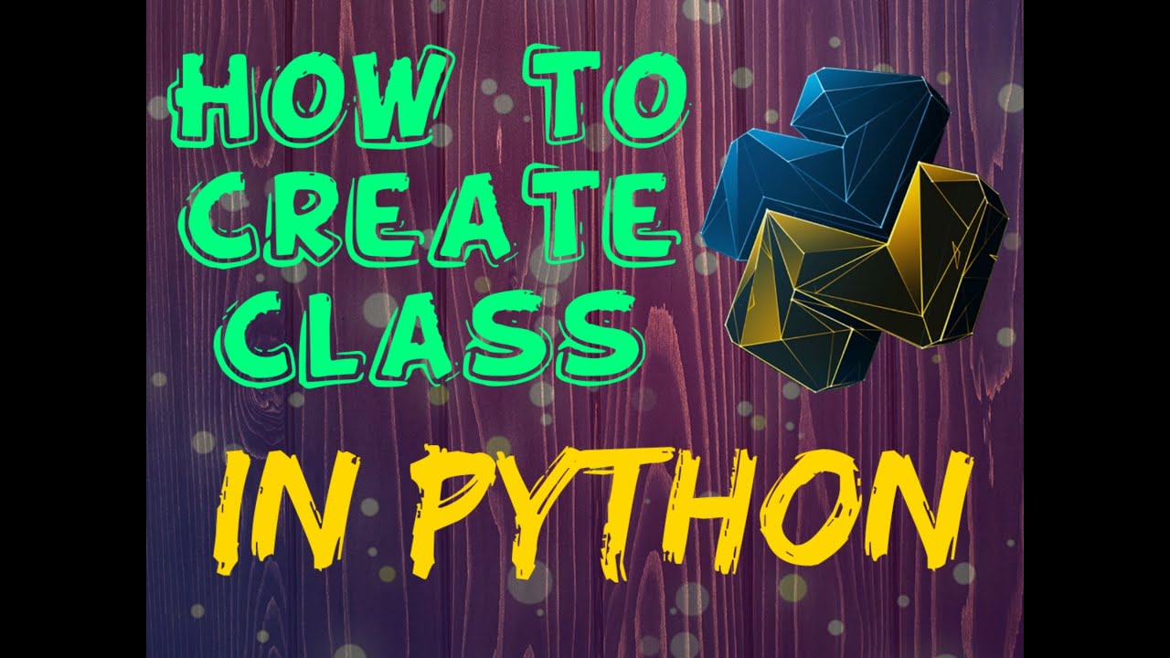 How To Create Class In Python Youtube