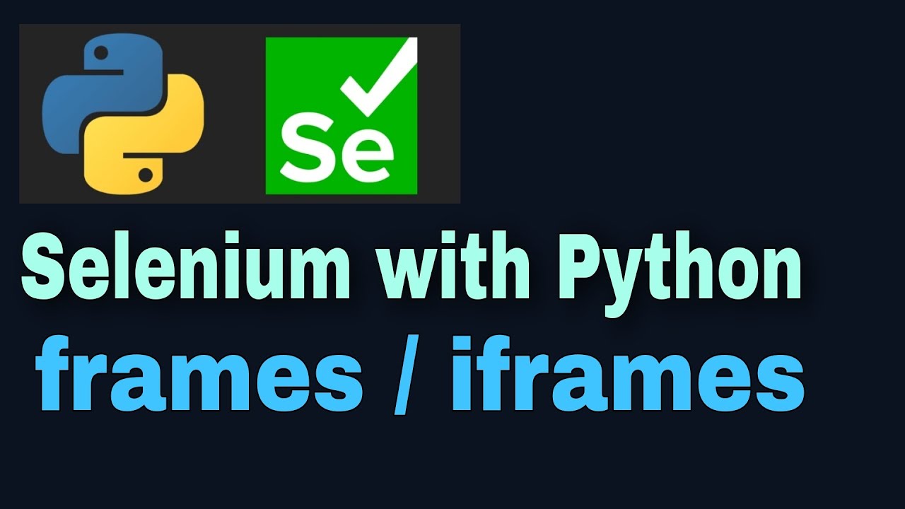 Selenium With Python Tutorial 30 Frames Iframes Handling Youtube