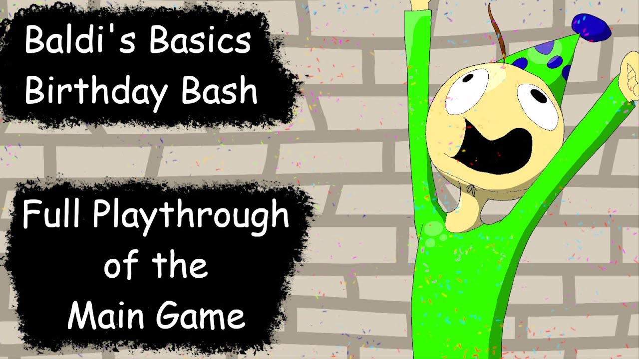 Baldi S Basics Birthday Bash Full Playthrough Of The Main Game Youtube