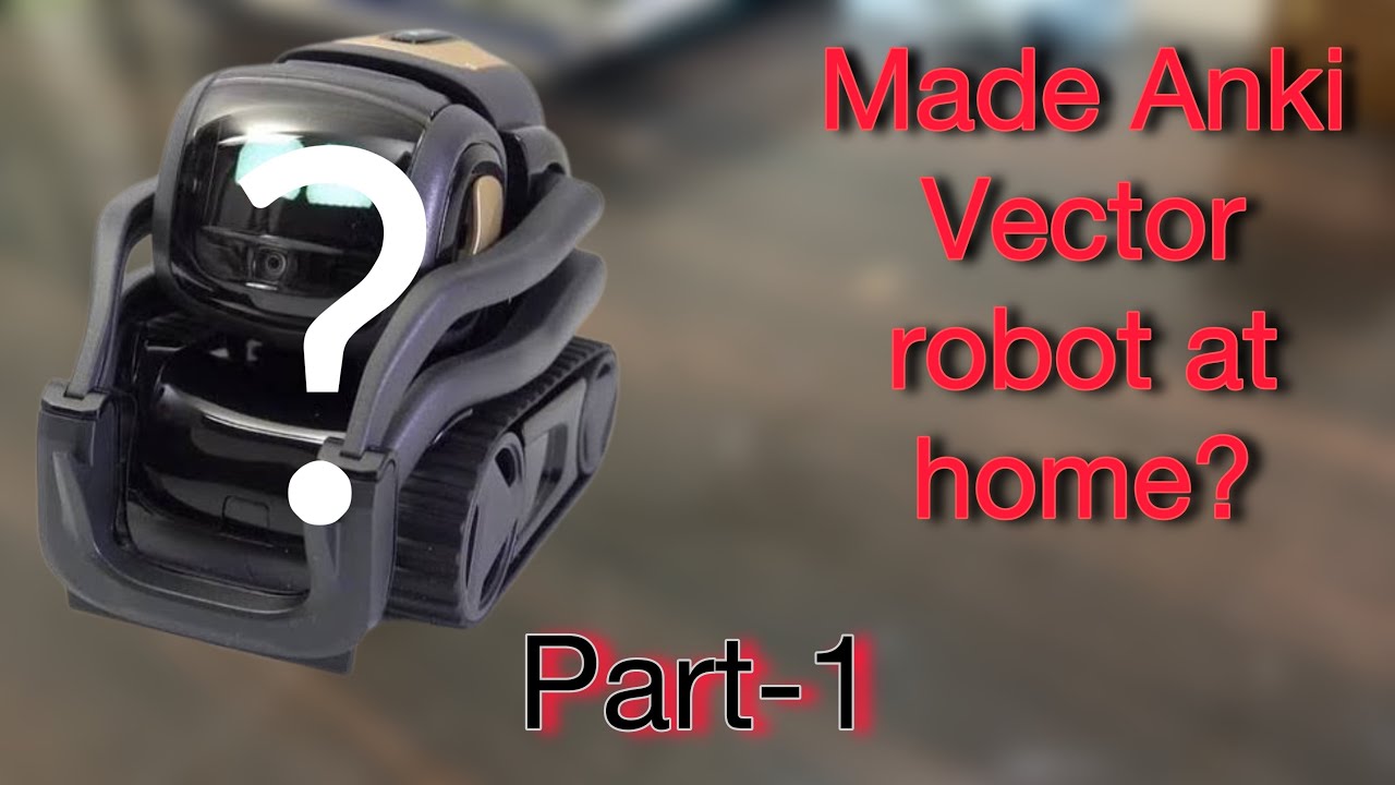 I Made Anki Vector Ai Robot At Home Very Difficult Part 1 Rrx