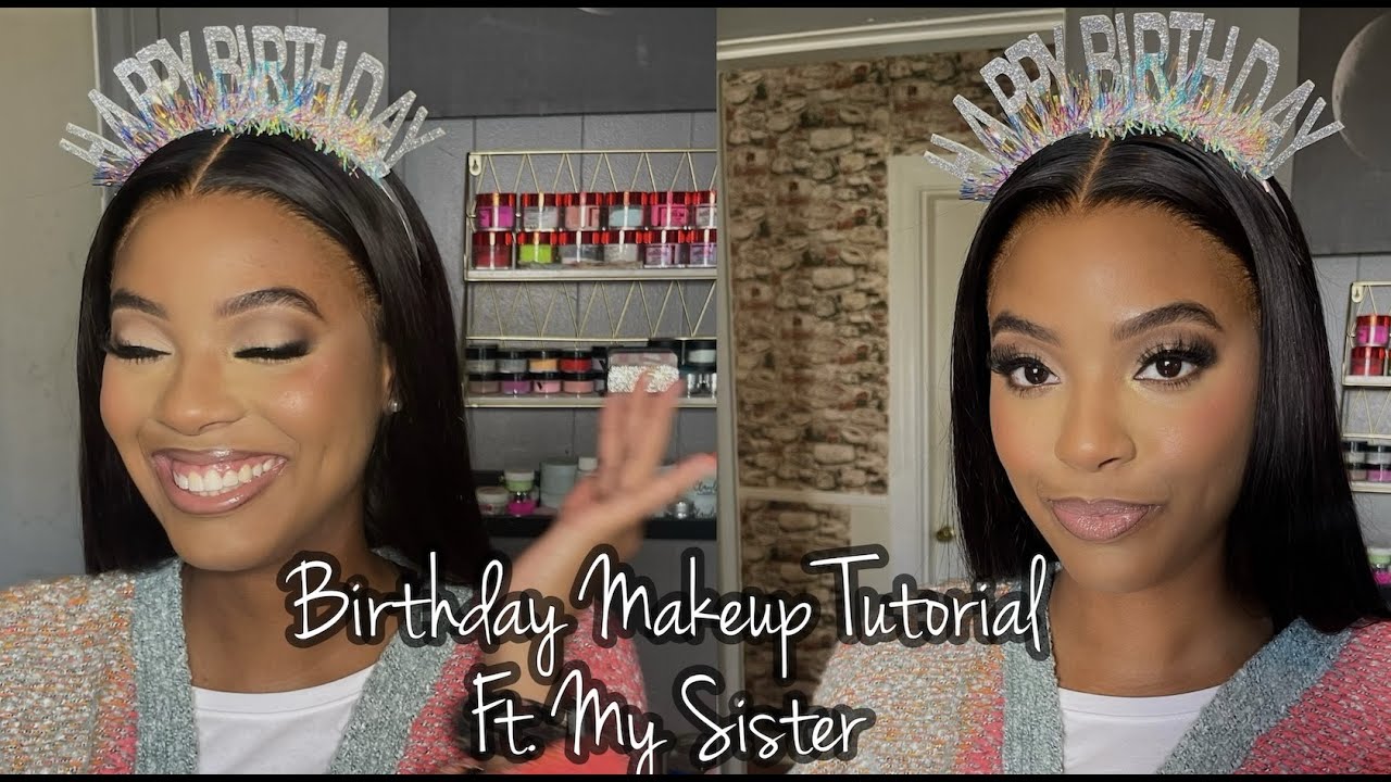 Birthday Makeup Tutorial Ft My Sister Youtube