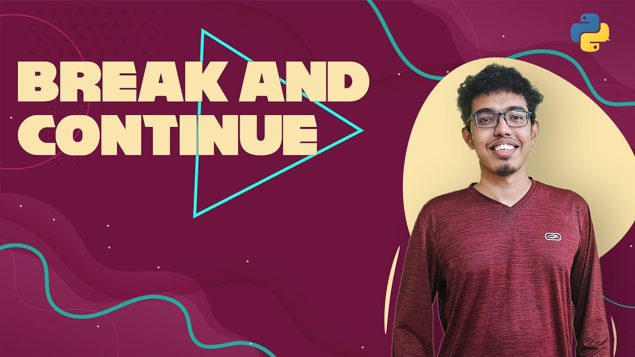 13 Master The Break And Continue Statements In Python Python