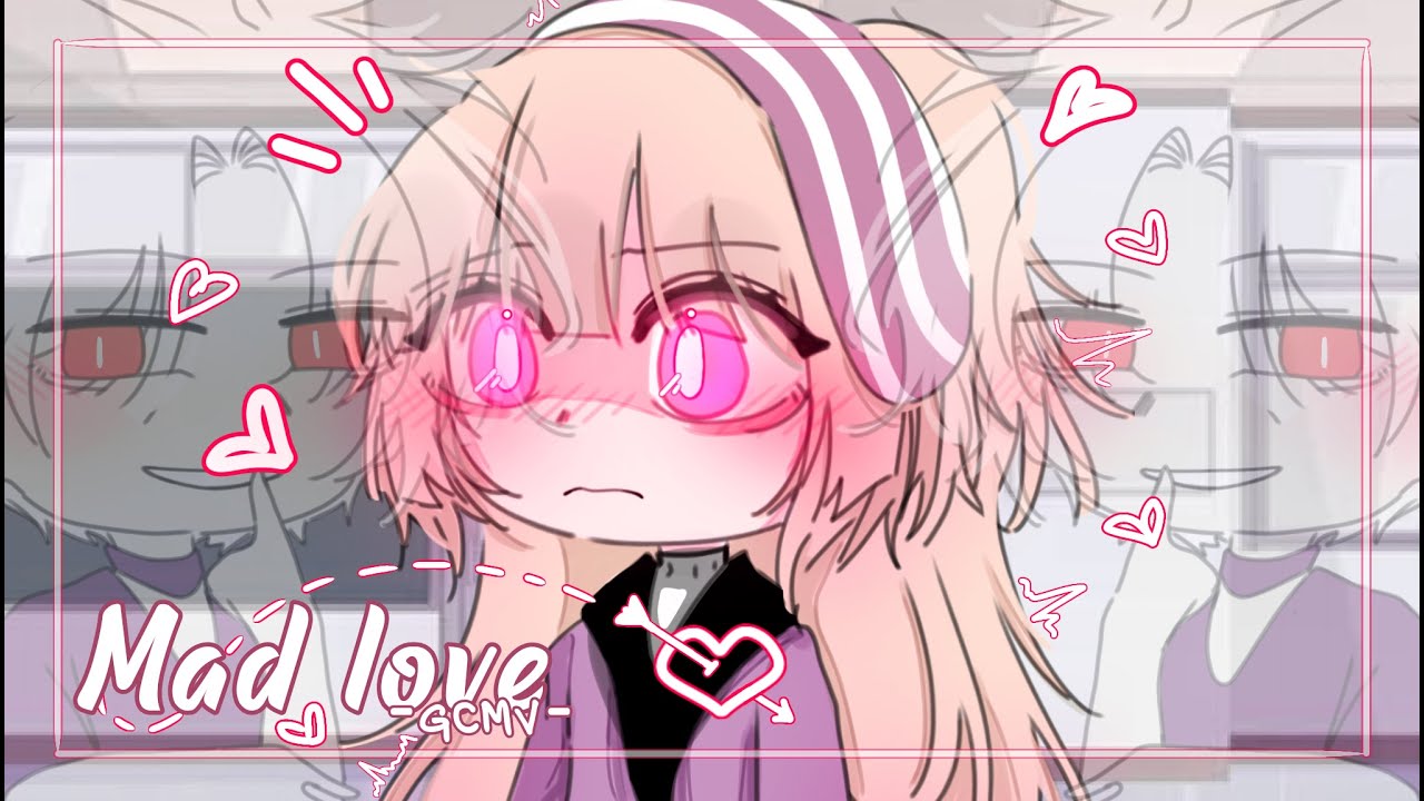 Mad Love Mabel 笙 Glmv Gcmv 笙 Gacha Life Songs Gacha Club Music