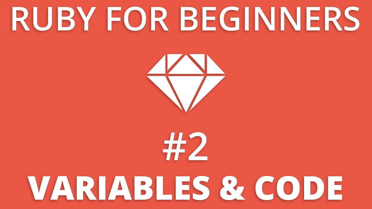 Ruby For Beginners 2 Variables Writing Ruby Code Youtube