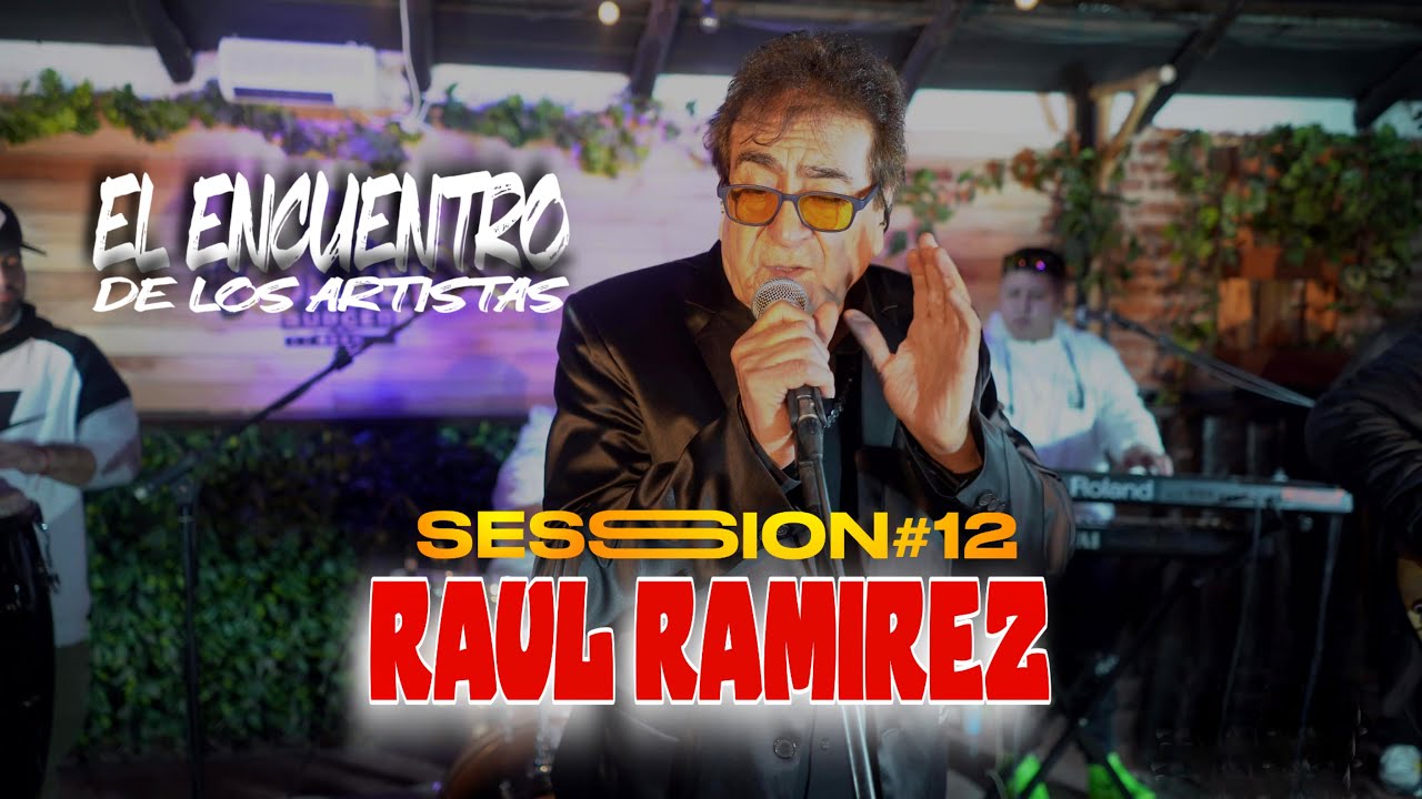 Raul Ramirez Session 12 El Encuentro De Los Artistas Youtube