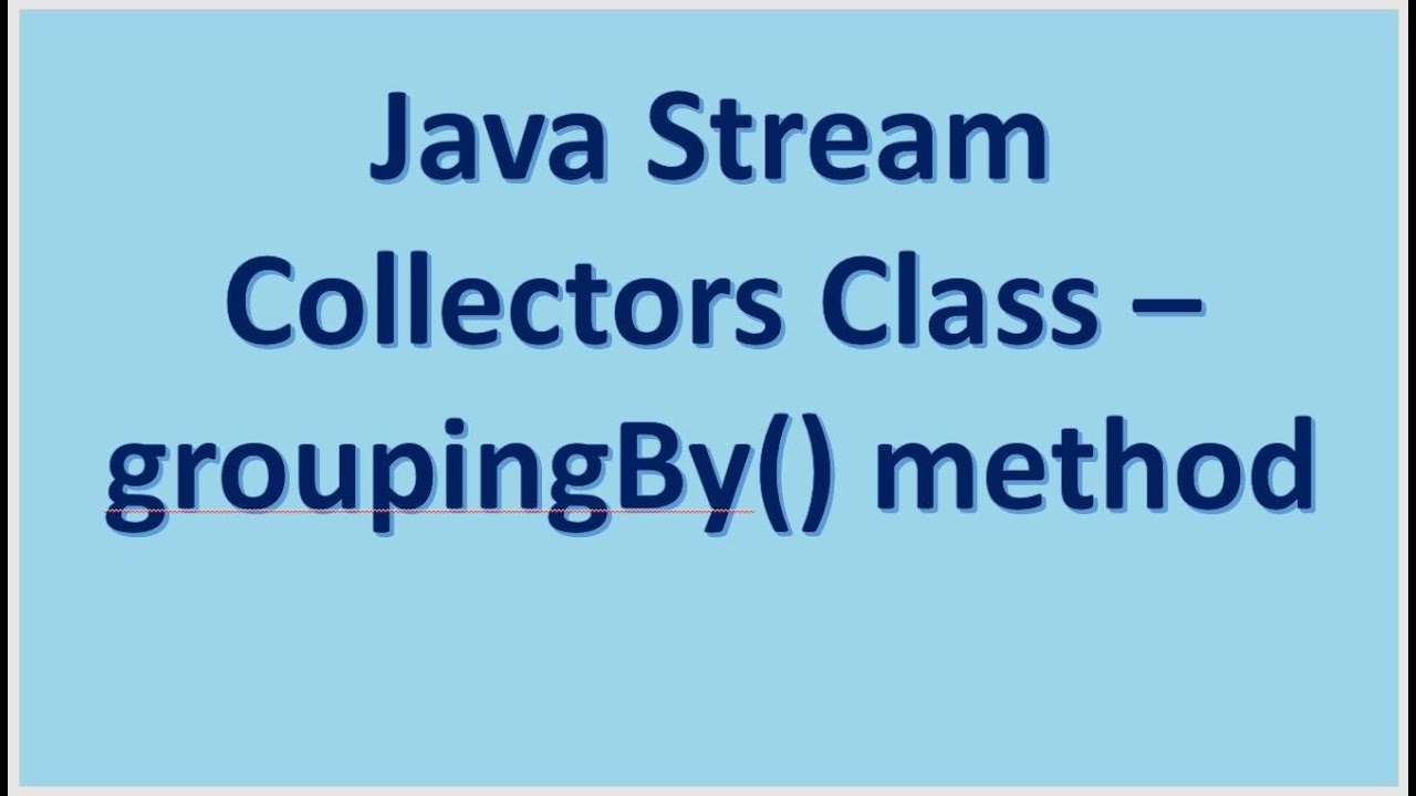 In Java Stream Collectors Class Groupingby Method Youtube