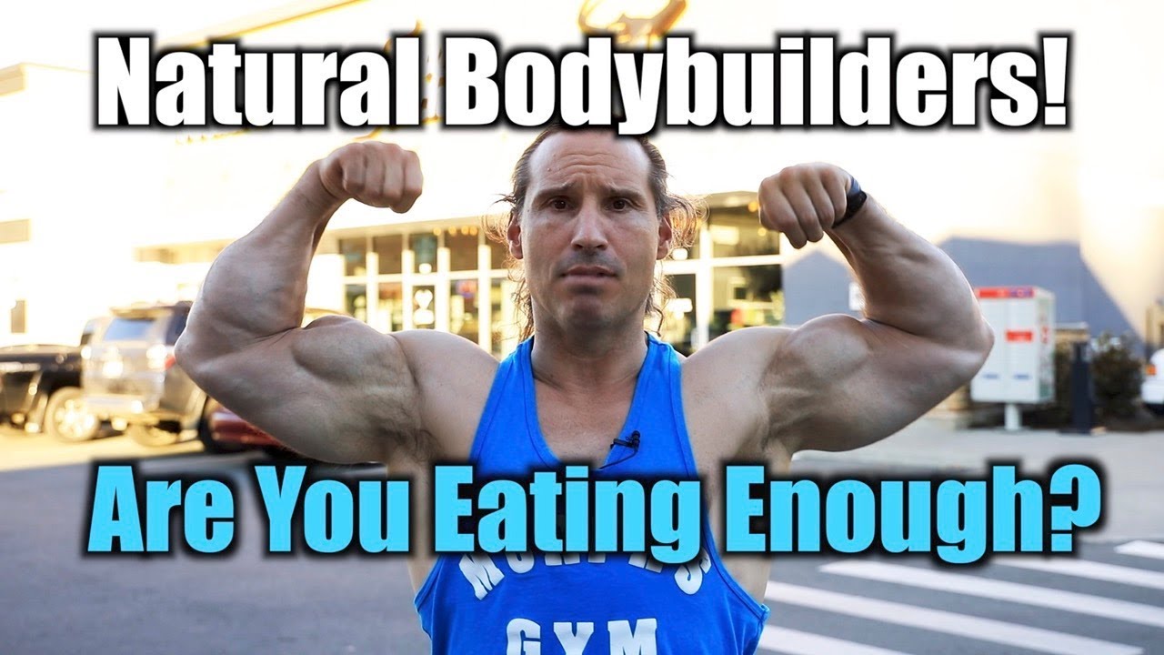 Natural Bodybuilders Are You Eating Enough Youtube