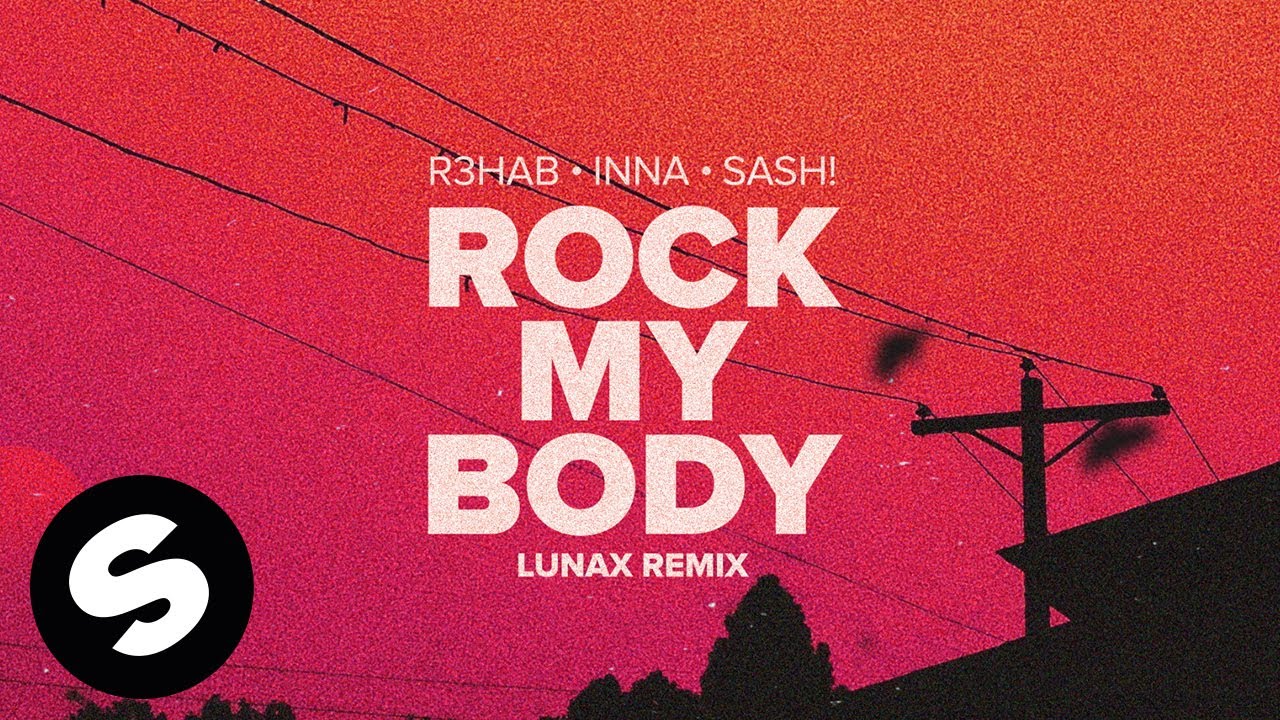 R3hab Inna Rock My Body With Sash Lunax Remix Official Audio