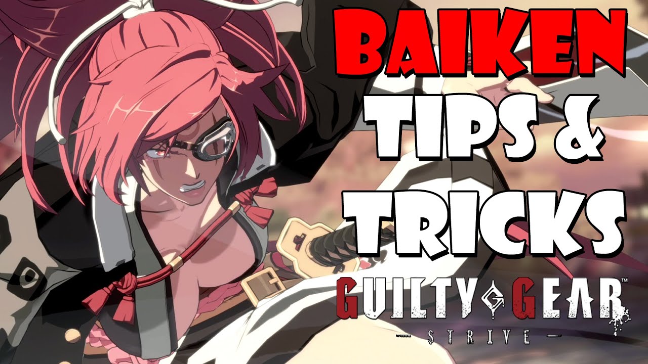Guilty Gear Strive Baiken Tips Tricks Guide Youtube
