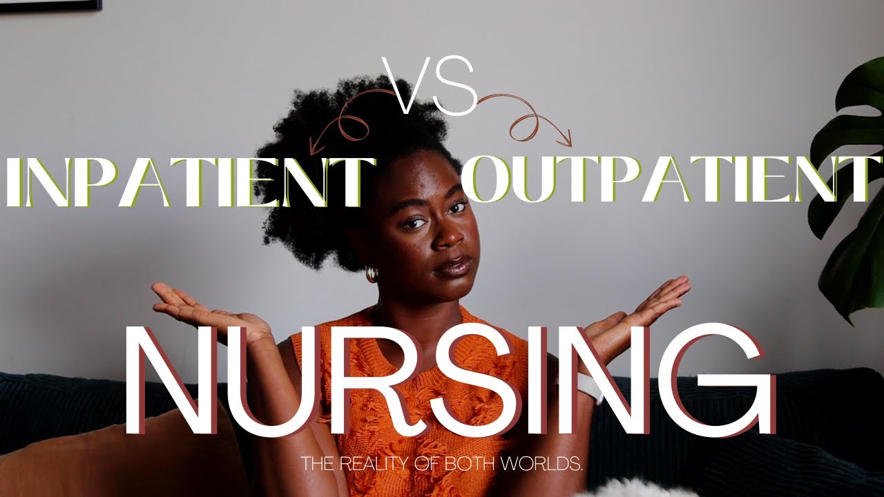 Inpatient Vs Outpatient Nursing Everything You Should Know Before