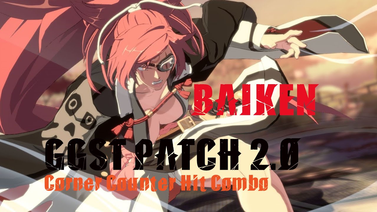 Ggst Patch 2 0 Baiken Corner Counter Hit Combo Youtube