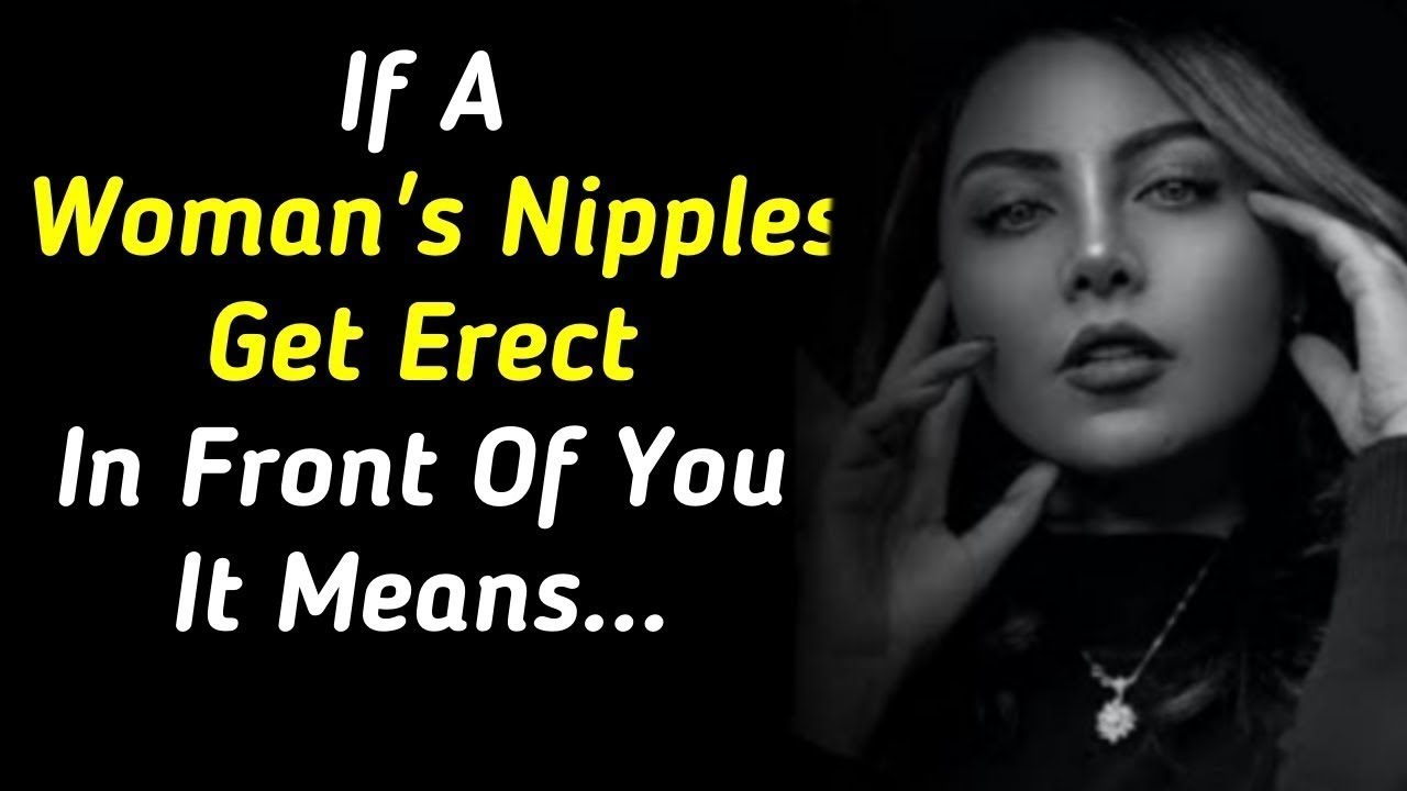 If A Woman S Nipples Get Erect In Front Of You It Means Psychology