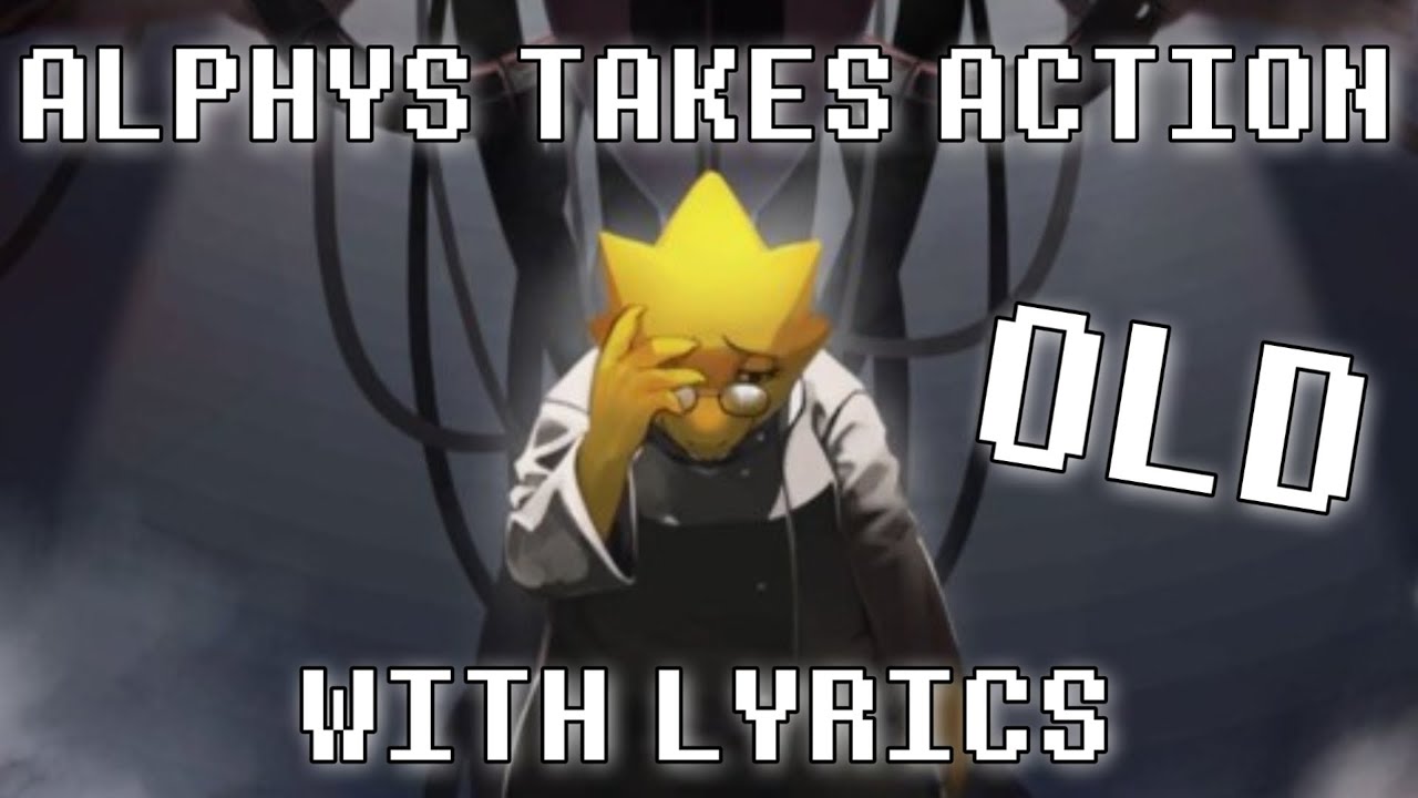 Alphys Takes Action With Lyrics Old Undertale Youtube Music
