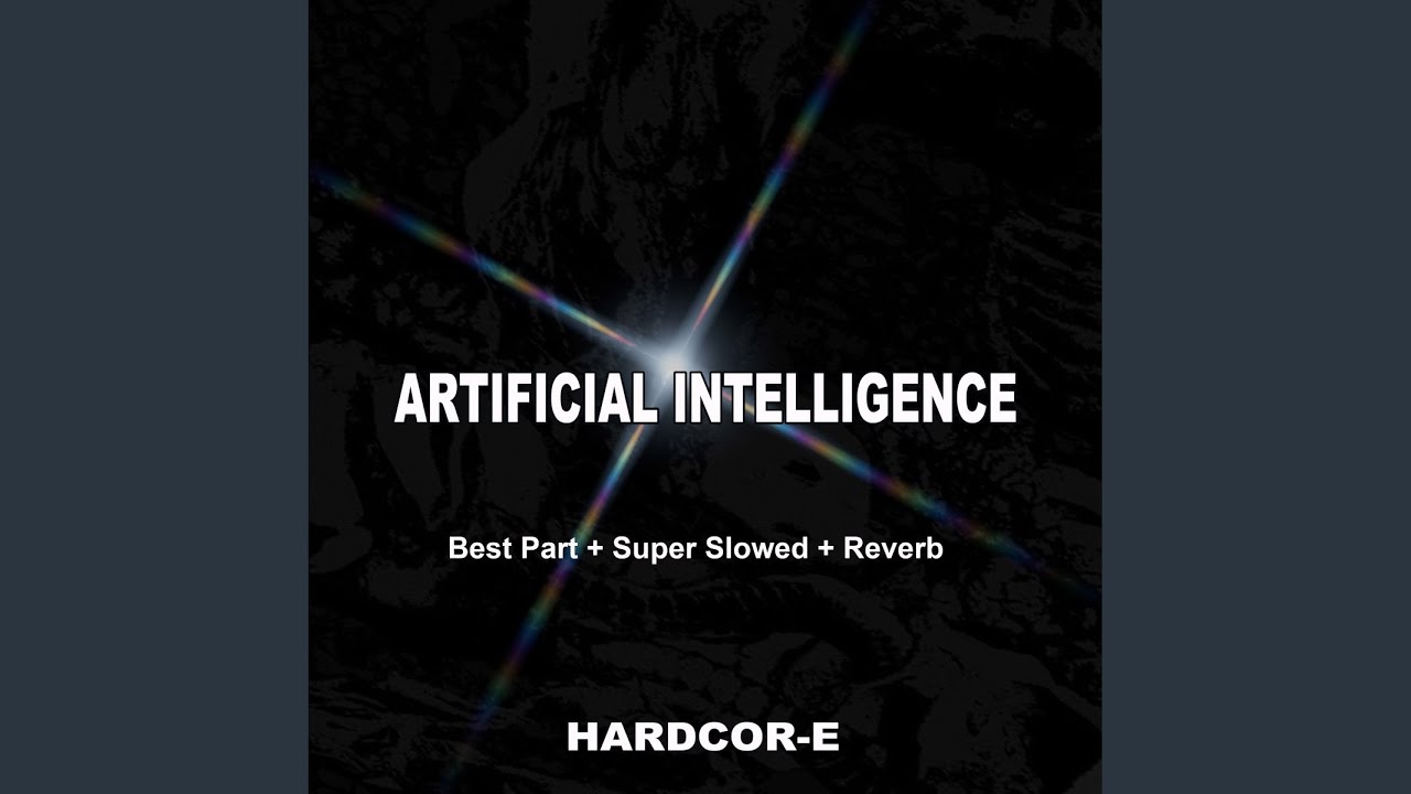 Artificial Intelligence Best Part Super Slowed Reverb Youtube