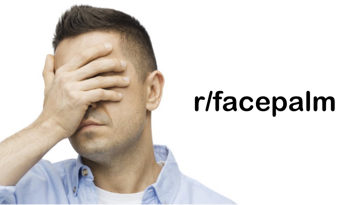 R Facepalm Best Posts 1 Youtube