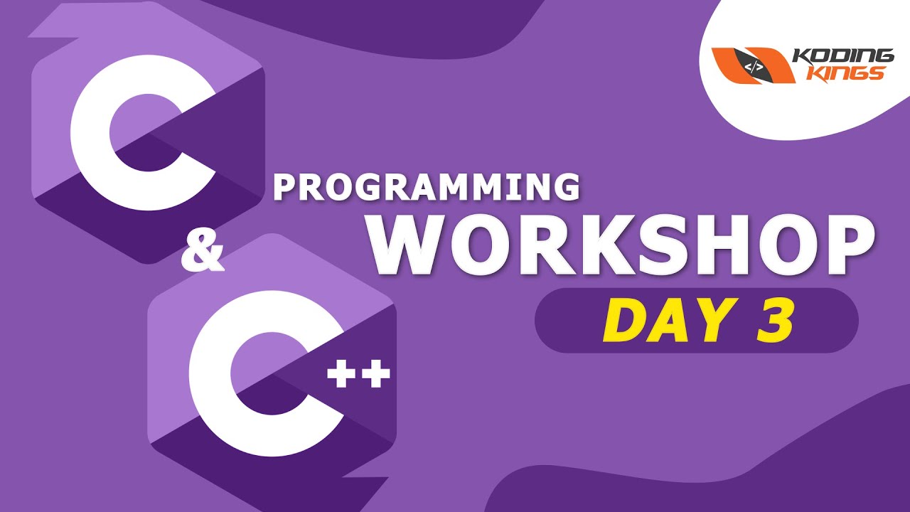C C Programming Workshop Day 3 Koding Kings Youtube