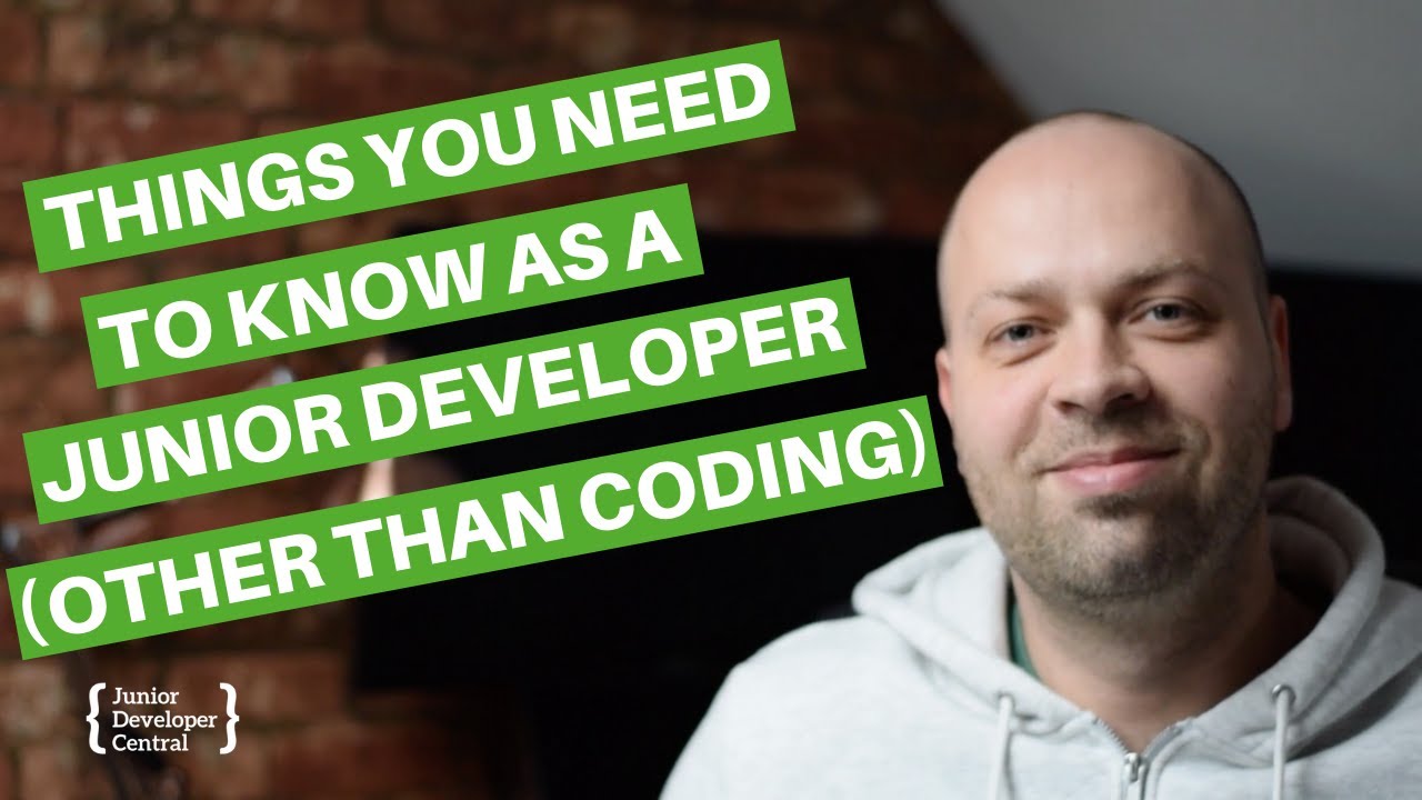 Things You Need To Know As A Junior Developer Other Than Coding Youtube