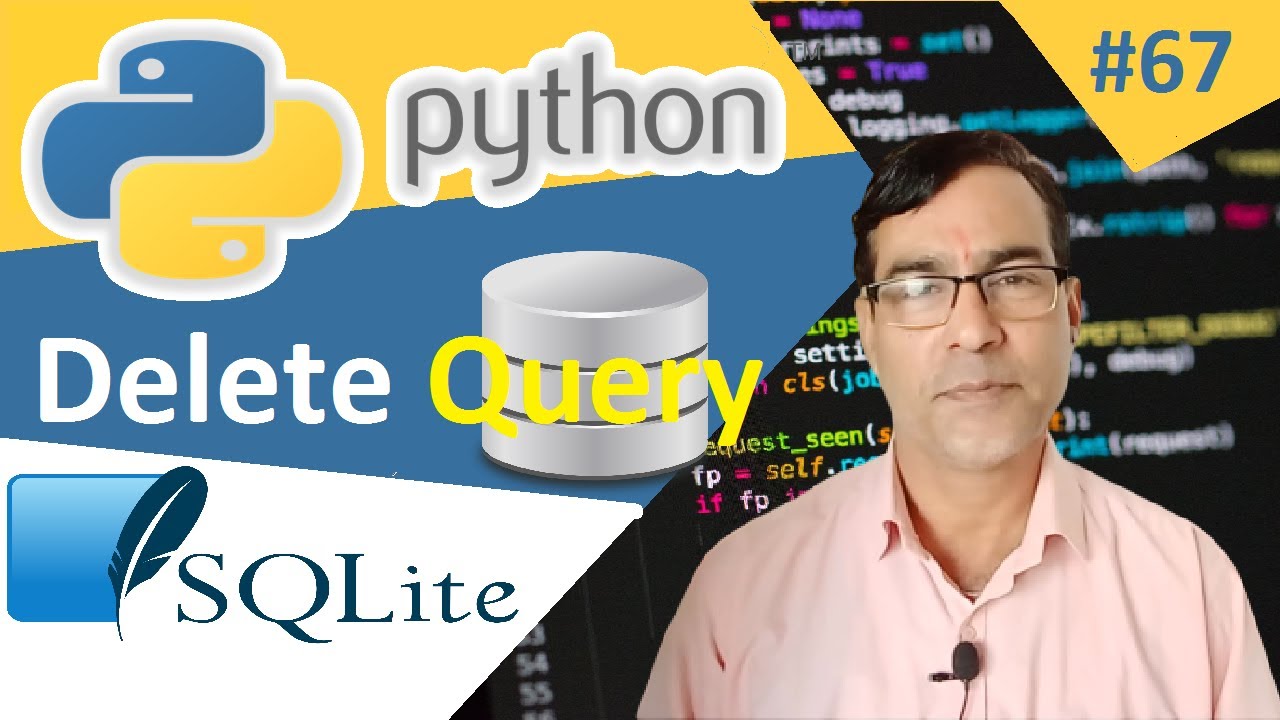 Sqlite Delete Query Python Tutorial For Beginners 67 Sqlite