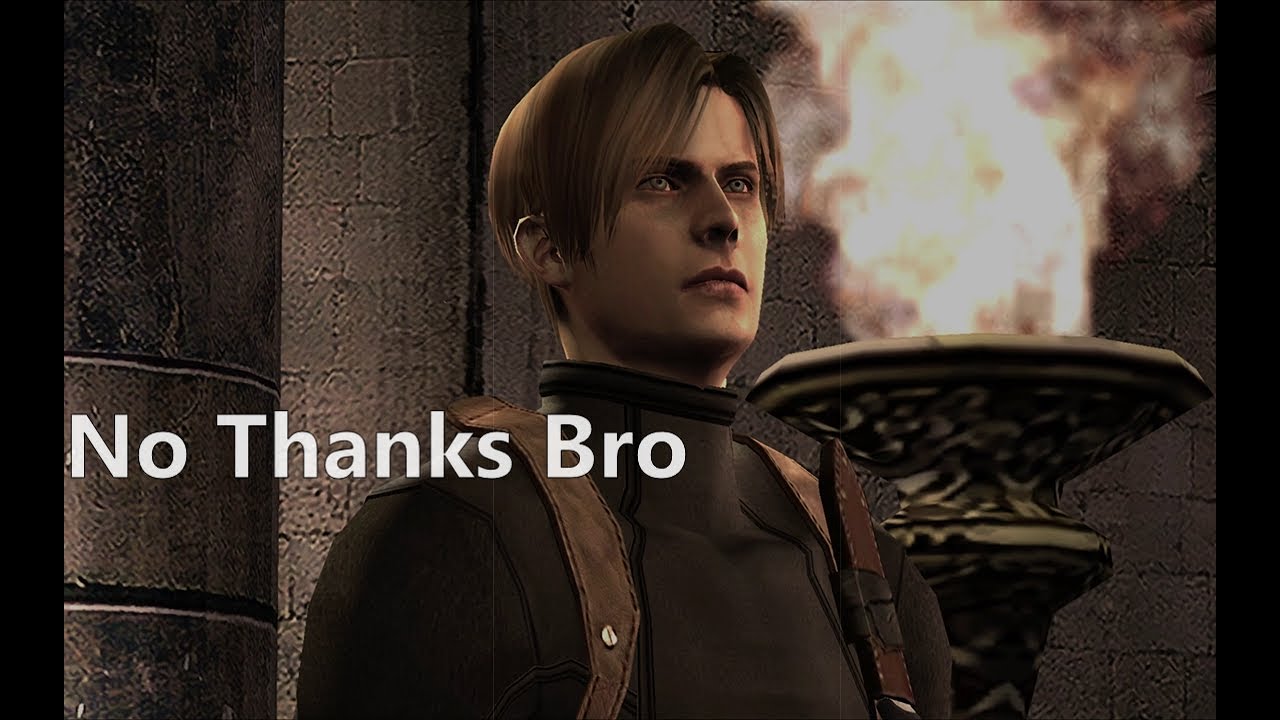 Resident Evil 4 No Thanks Bro Edit 1080p 60fps Youtube