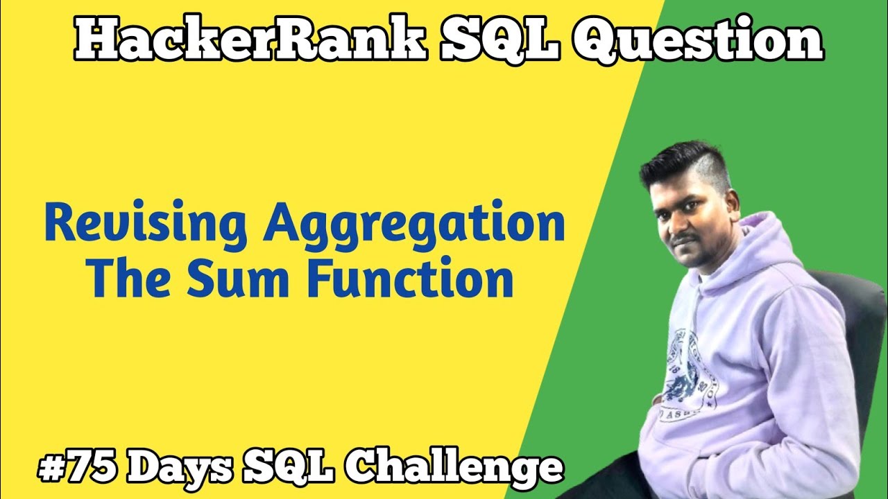 Revising Aggregations The Sum Function Hackerrank Sql Question Youtube