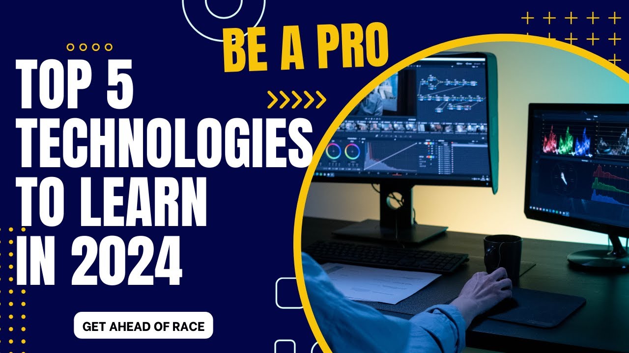 Navigating The Future Top 5 Technologies To Learn In 2024 Youtube