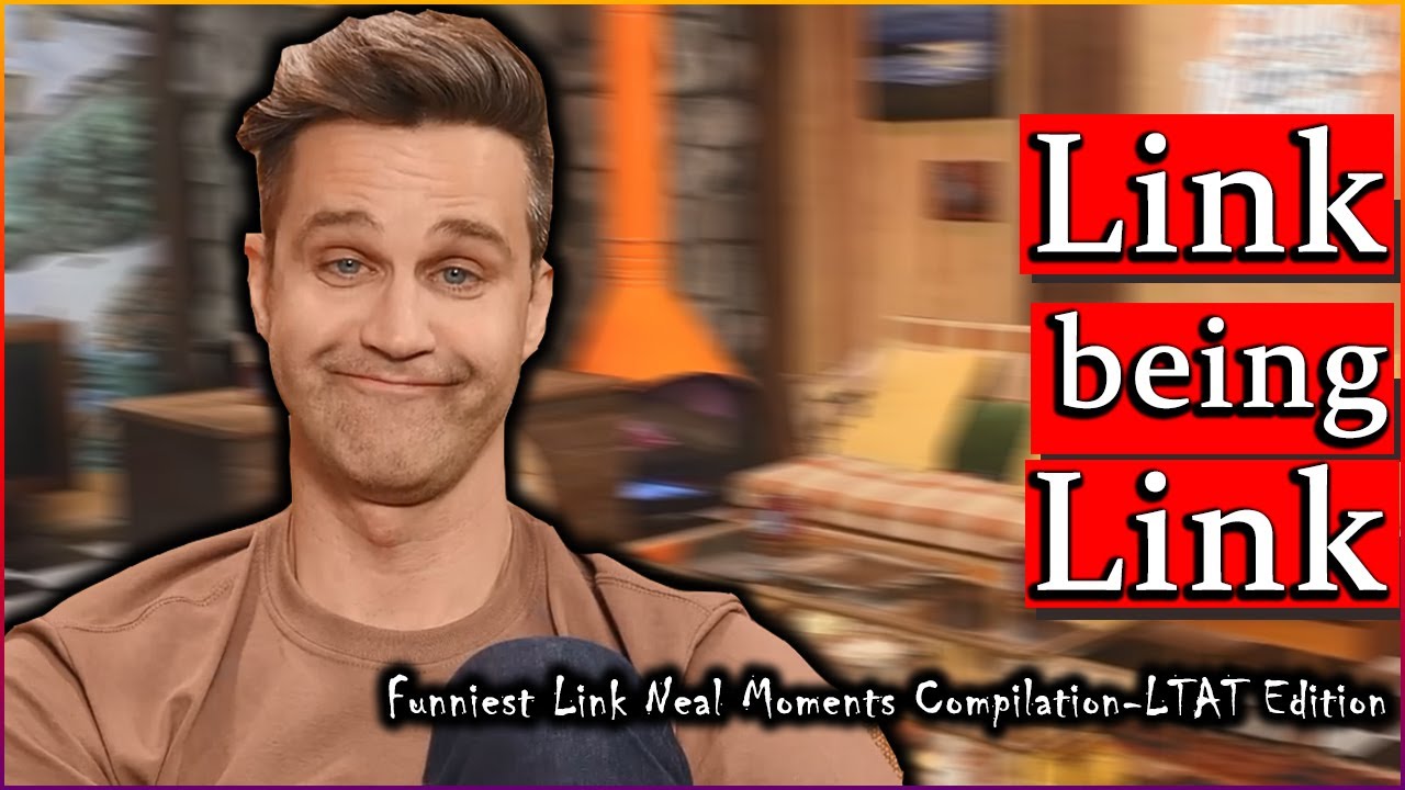 Link Being Link Funniest Link Neal Moments Ltat Edition Gmm