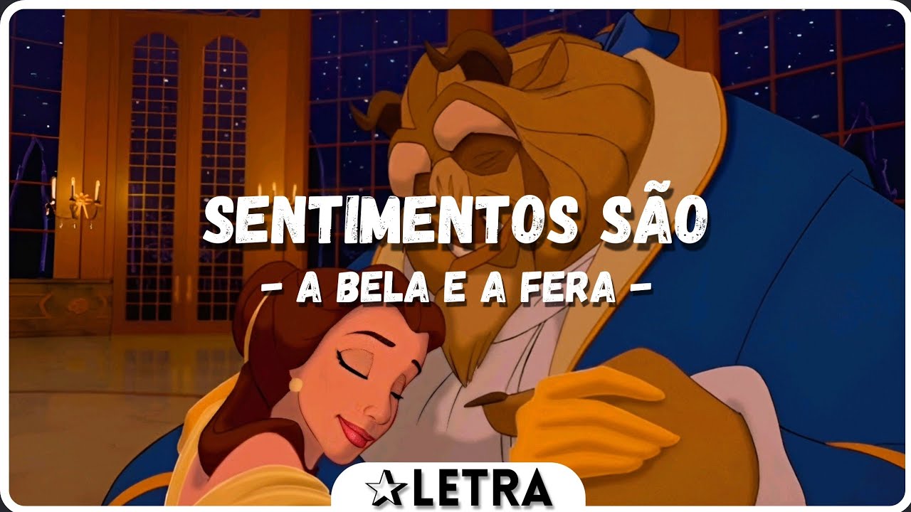 A Bela E A Fera Sentimentos São Letra Pt Br Disneysongs