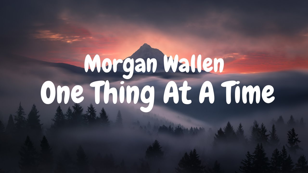 Morgan Wallen One Thing At A Time Lyric Video Youtube
