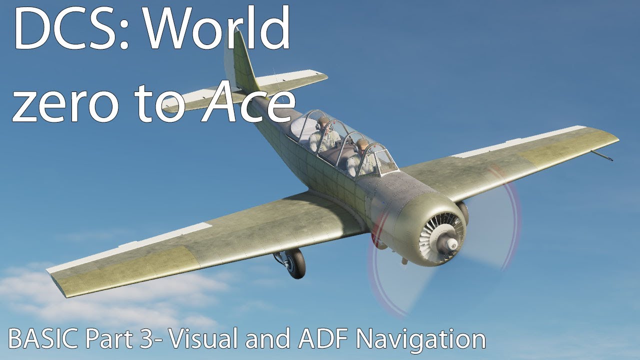 Dcs Zero To Ace Basic Part 3 Yak 52 Visual And Adf Navigation Youtube