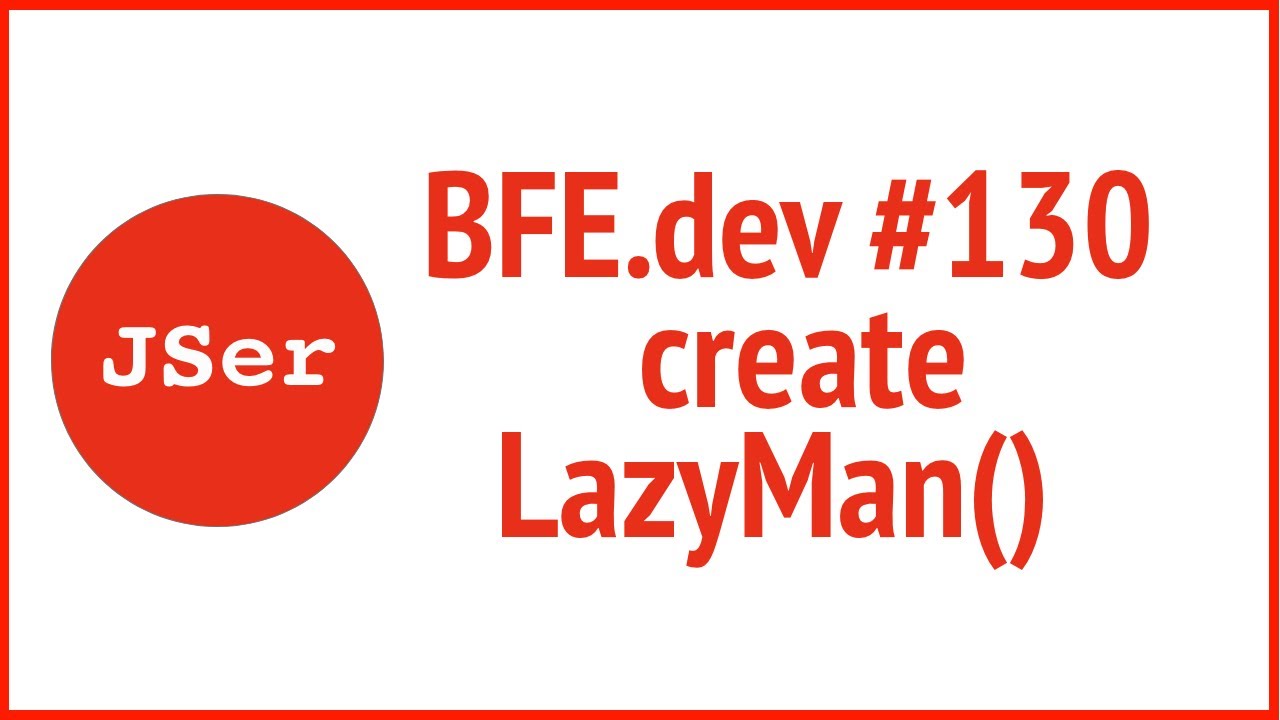 Bfe Dev 130 Create Lazyman Jser Front End Interview Questions