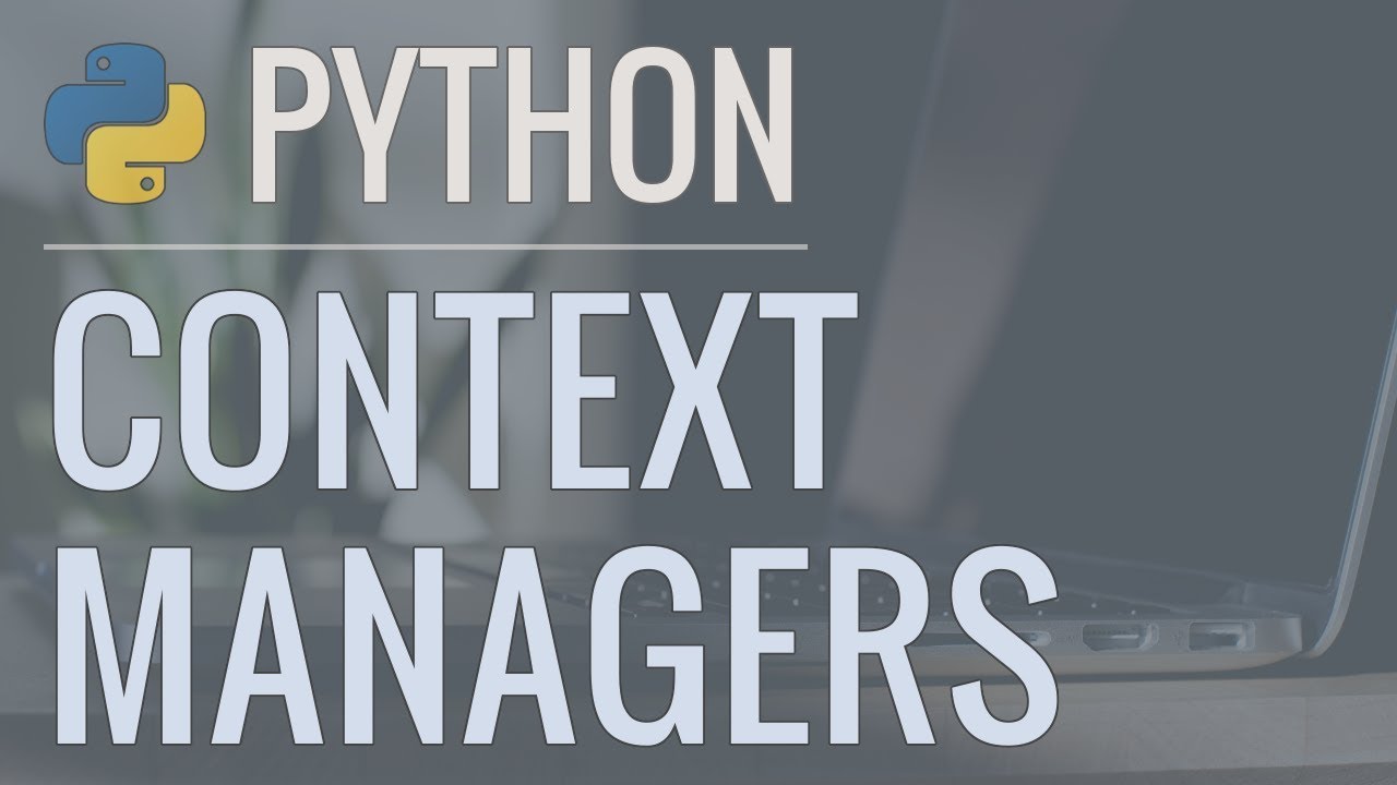 Python Tutorial Context Managers Efficiently Managing Resources