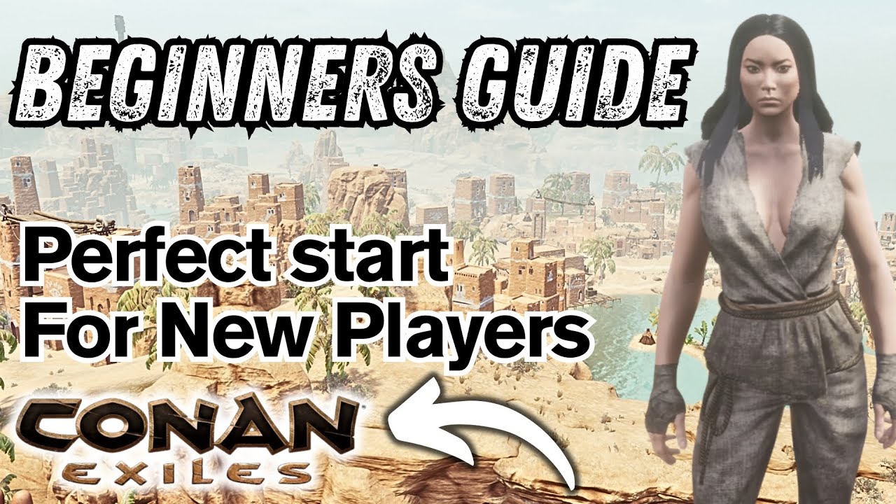 The Best Beginner S Guide For Conan Exiles Start Strong Youtube