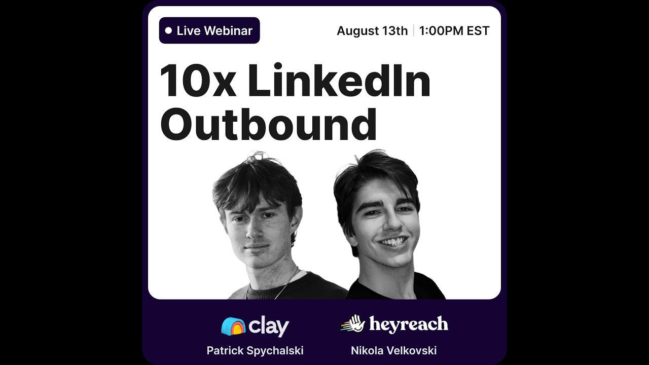 10x Linkedin Outreach Heyreach X Clay Webinar Youtube