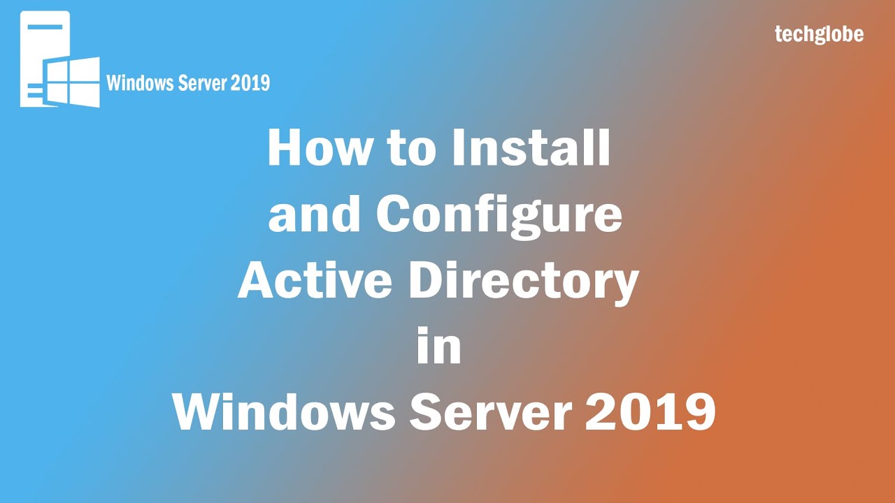 How To Configure Active Directory In Windows Server 2019 Step By Step