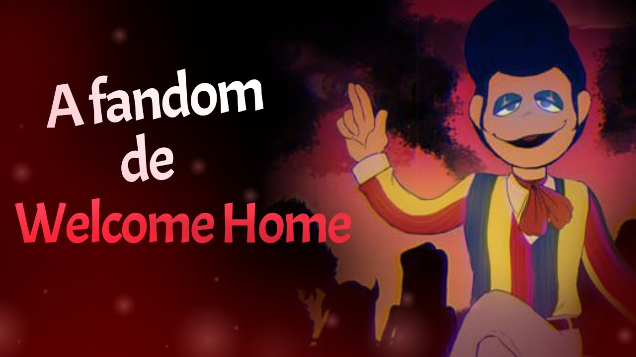 A Fandom De Welcome Home Youtube