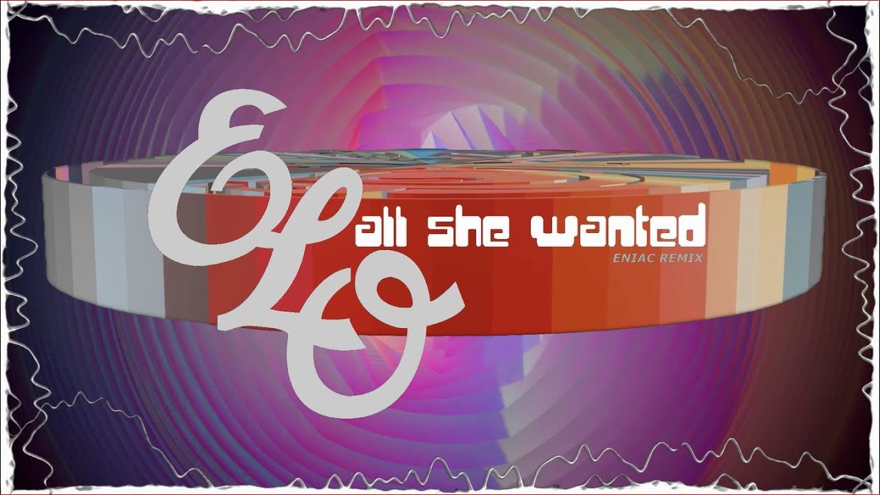 Elo All She Wanted Eniac Remix Youtube