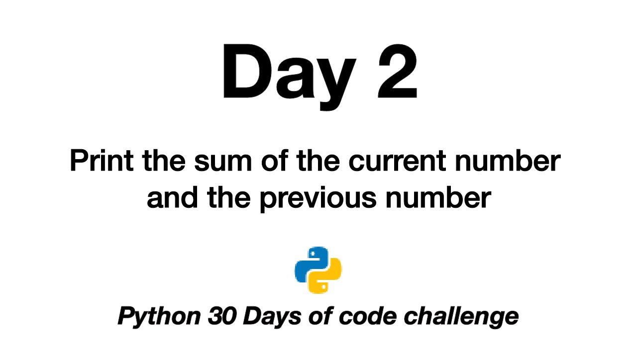Day 2 Python 30 Days Of Code Challenge Sum Of Current Number And