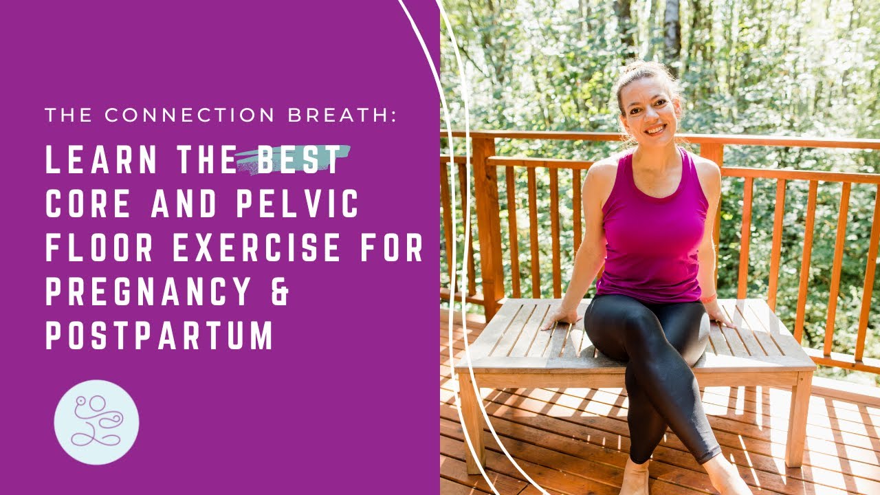 The Connection Breath Core And Pelvic Floor Exercise For Pregnancy And