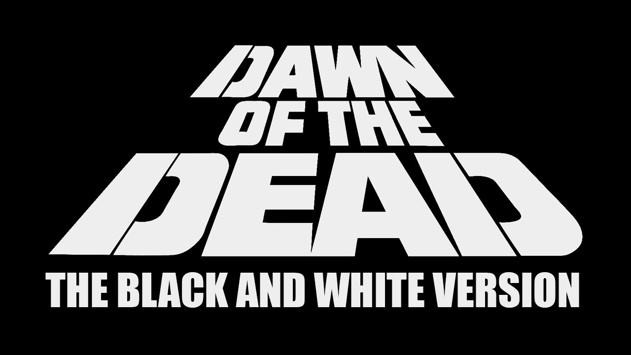 Dawn Of The Dead The Black And White Version Youtube