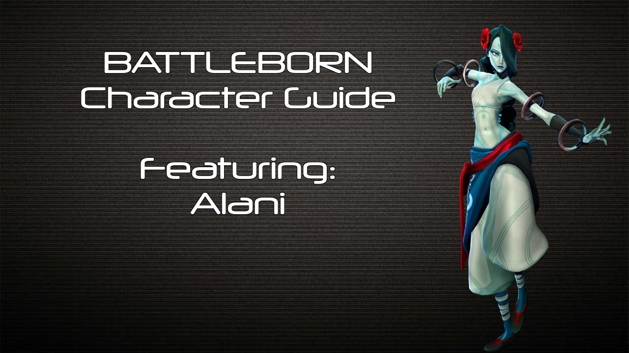Battleborn Alani Character Guide Battleborn Gameplay Youtube