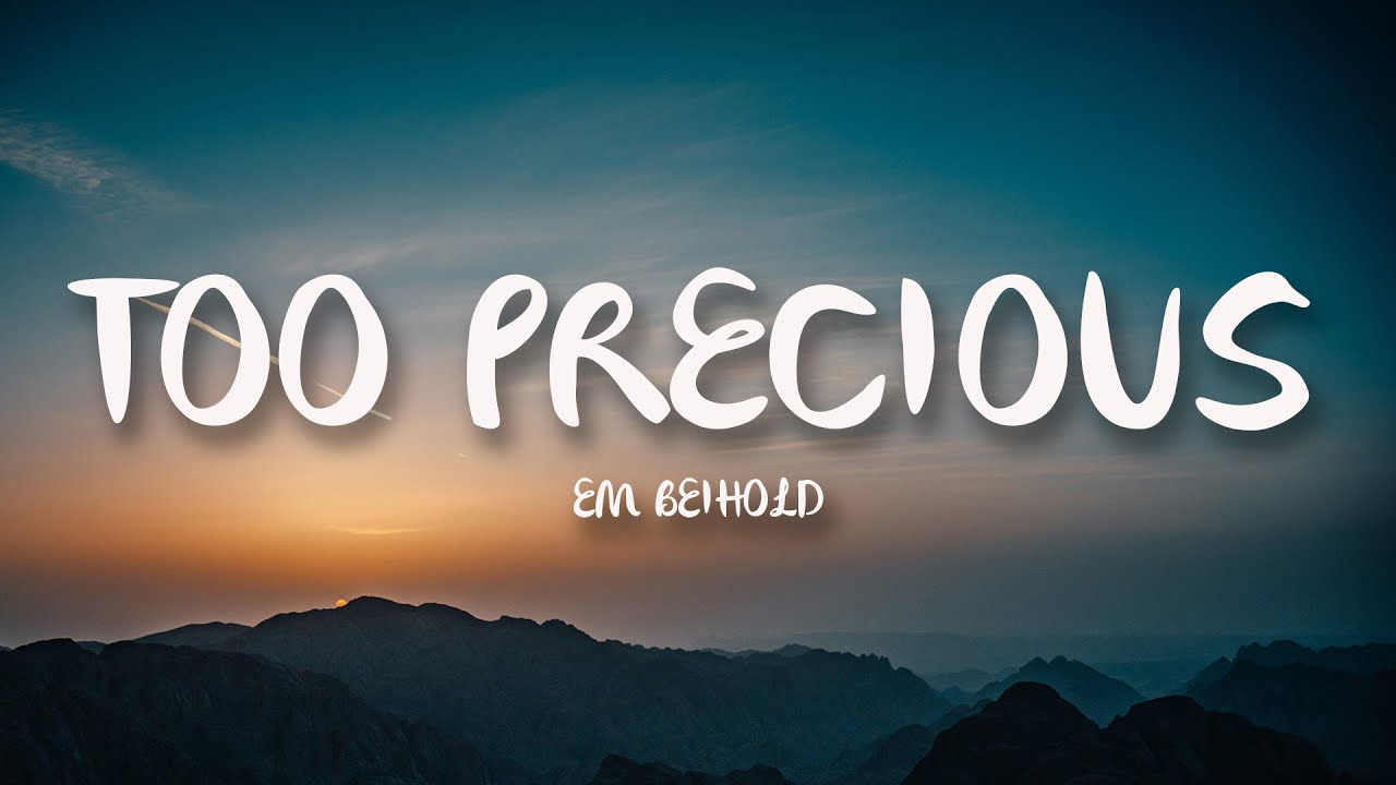 Em Beihold Too Precious Lyrics Youtube
